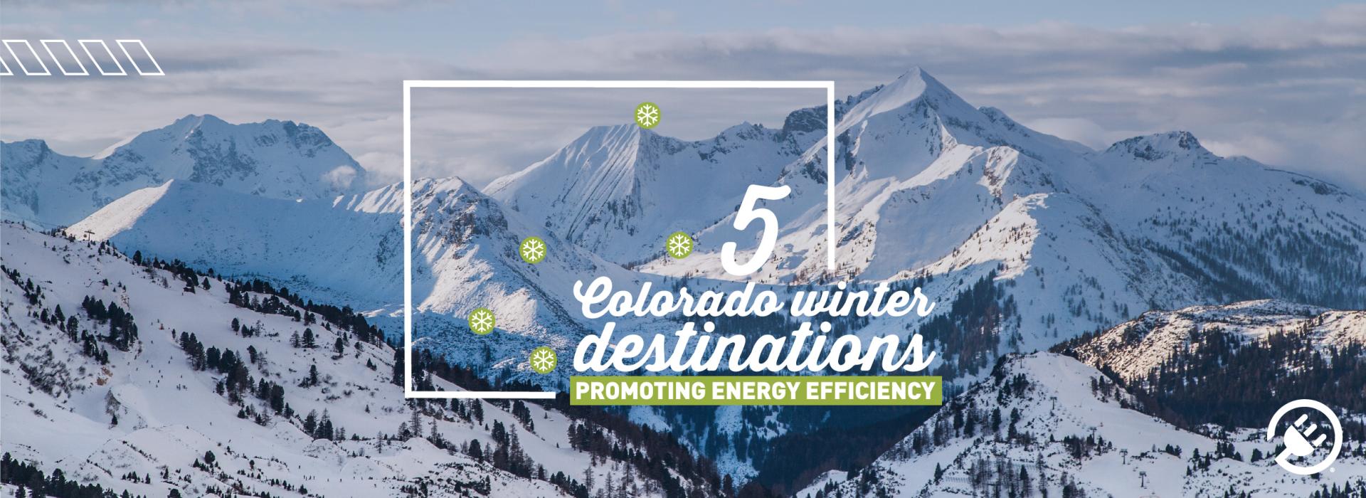 5 Winter Destinations in Colorado Promoting Energy Efficiency | Tri ... 5 Winter Destinations in Colorado Promoting Energy Efficiency | Tri ...